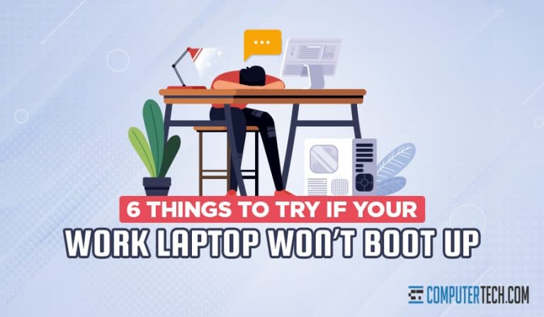 6 Things to Try if Your Work Laptop Won’t Boot Up